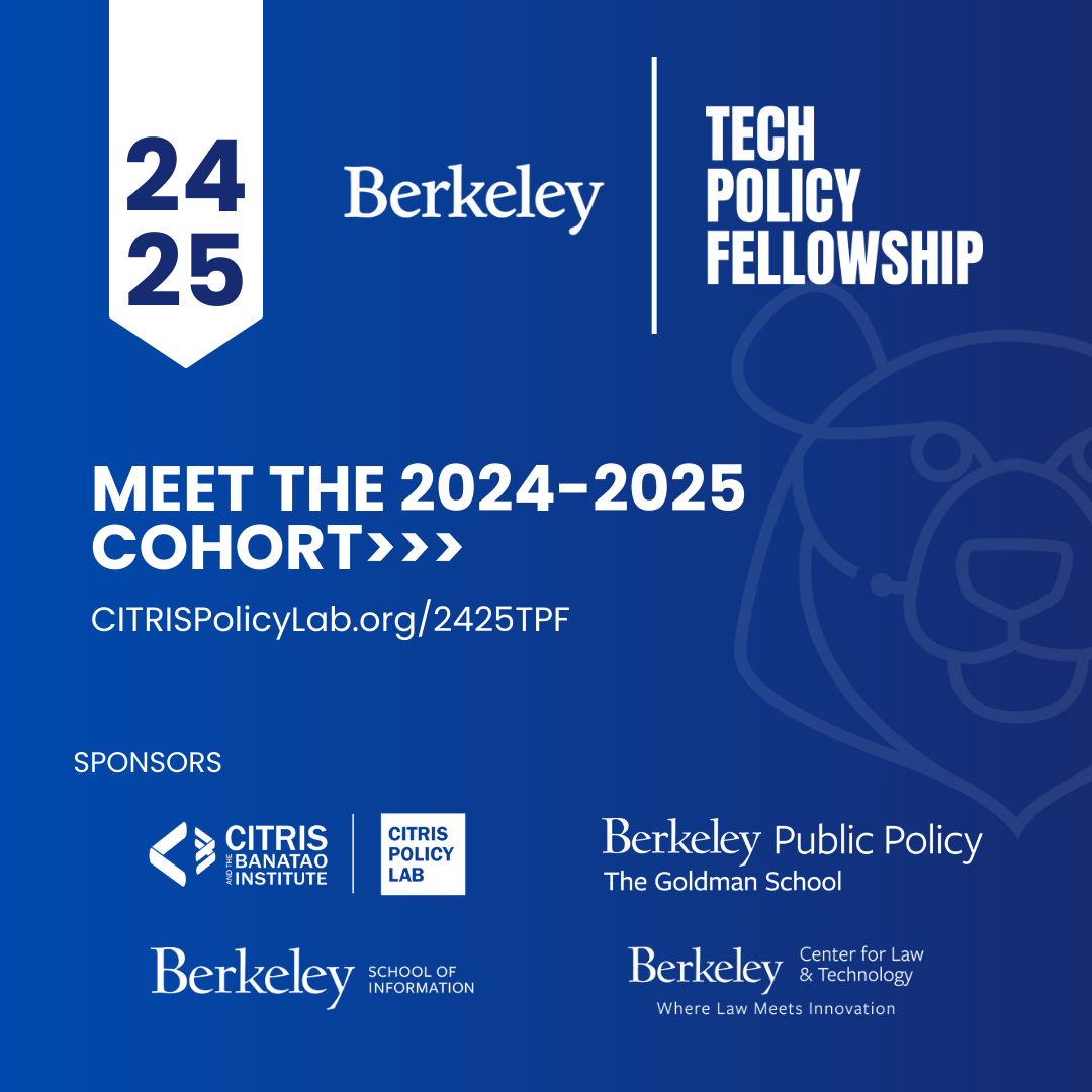 2024-2025 UC Berkeley Tech Policy Fellows - CITRIS Policy Lab